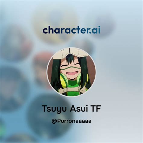 Chat With Tsuyu Asui Tf Characterai Personalized Ai For Every