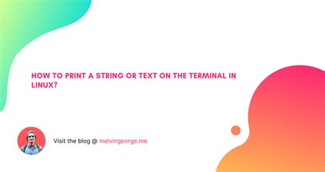 How To Print A String Or Text On The Terminal In Linux Melvin George