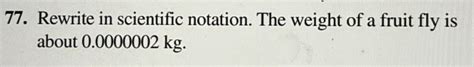 Solved Rewrite In Scientific Notation The Weight Of A Fruit