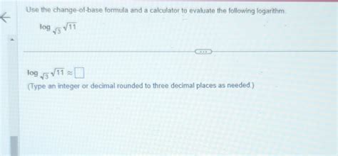 Solved Use The Change Of Base Formula And A Calculator To Chegg