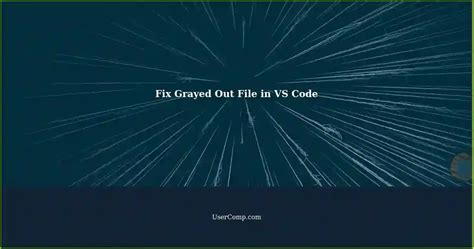 How To Fix A Grayed Out File In VS Code