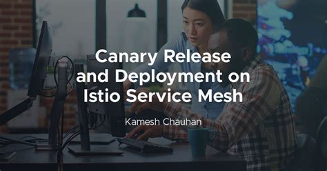Devopschat Articles Canary Release And Deployment On Istio Service Mesh