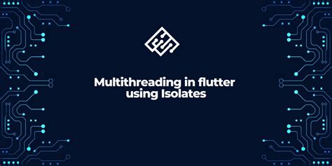 Multithreading In Flutter Using Isolates Mobikul