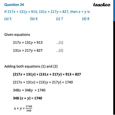 ques 24 mcq if 217x 131y 913 131x 217y 827 then x y is