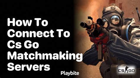 How To Connect To CS GO Matchmaking Servers Playbite