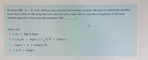 Solved An Array Alo N Of Arbitrary And Unsorted Real Chegg