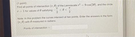 Solved 1 point Find all points of intersection r θ of Chegg com