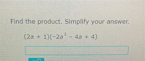 [answered] Find The Product Simplify Your Answer 2a 1 2a 4a 4 Kunduz