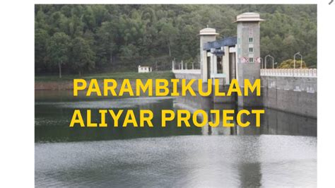 Parambikulam Aliyar Project By Jayanthi V On Prezi