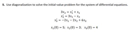 Solved Use Diagonalization To Solve The Initial Value Chegg