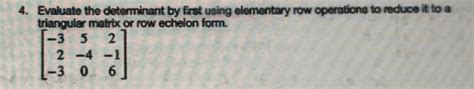 Solved Evaluate the determinant by first using elementary | Chegg.com