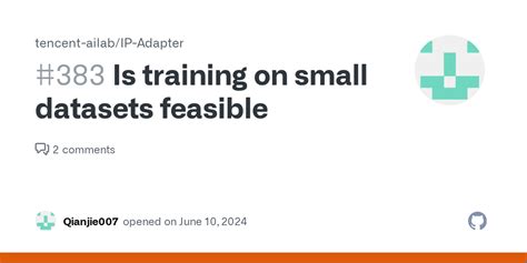 Is Training On Small Datasets Feasible Issue Tencent Ailab IP Adapter GitHub