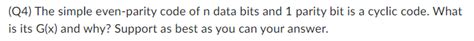 Solved Q4 ﻿the Simple Even Parity Code Of N ﻿data Bits And