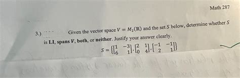 Solved 3 Given The Vector Space V M2 R And The Set S Chegg Com
