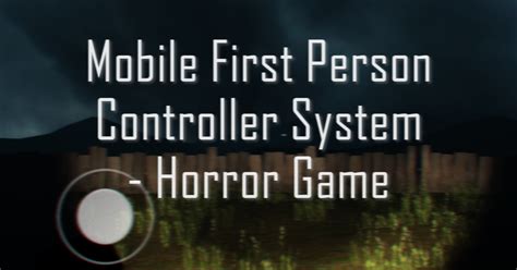 Mobile First Person Controller System Horror Game Systems Unity Asset Store