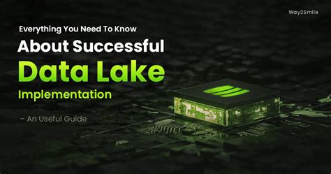 Everything You Need To Know About Successful Data Lake Implementation An Useful Guide