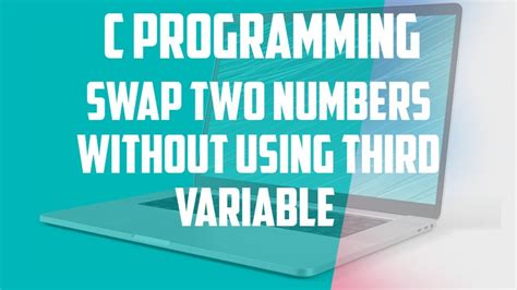 Swapping Two Numbers Without Using Third Variable Youtube