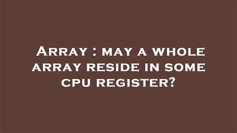 Array May A Whole Array Reside In Some Cpu Register YouTube