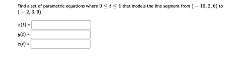 Solved Find A Set Of Parametric Equations Where T That Chegg