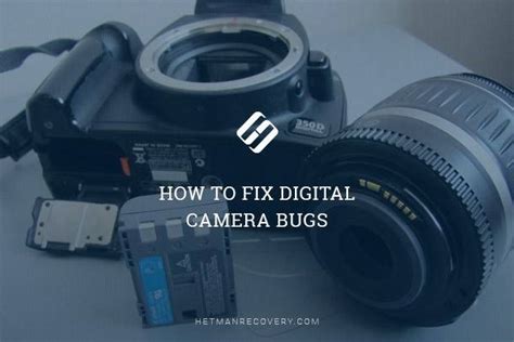 Digital Camera Bugs How To Fix