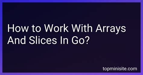 How To Work With Arrays And Slices In Go In 2024
