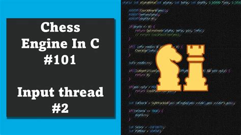 Programming A Chess Engine In C No 101 Input Thread Youtube
