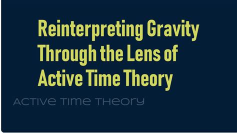 Reinterpreting Gravity Through The Lens Of Active Time Theory