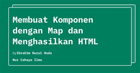 Membuat Komponen Dengan Map Dan Menghasilkan Html Statis Tutorial Web