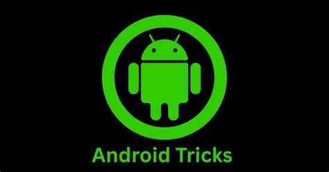 8 Hidden Android Tricks To Transform Your Smartphone Experience Every