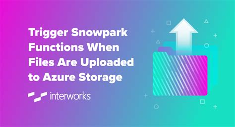 Trigger Snowpark Functions When Files Are Uploaded To Azure Storage