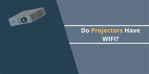 Do Projectors Have WIFI Theater Desire