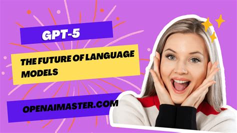 Gpt 5 The Future Of Language Models Open Ai Master