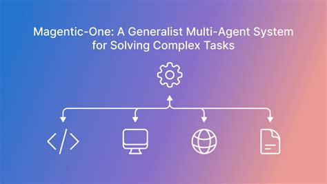 Magentic One A Generalist Multi Agent System For Solving Complex Tasks
