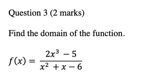 Solved Question 3 2 Marks Find The Domain Of The Function Chegg Com