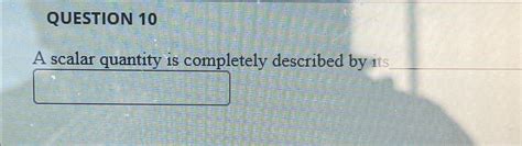 Solved QUESTION A Scalar Quantity Is Completely Described Chegg
