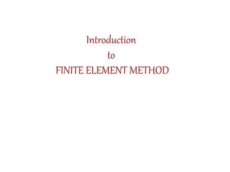 Introduction To Finite Element Analysis Ppt