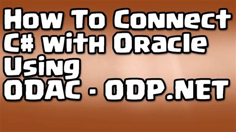 C Oracle How To Connect C With Oracle Using Odac Odp Net Youtube