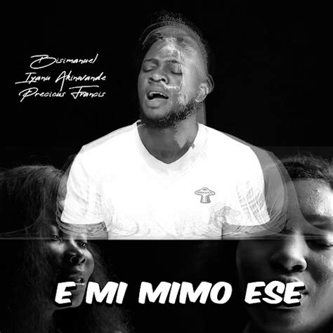 Emi Mimo Ese Feat Iyanu Akinwande And Precious Francis Youtube Music