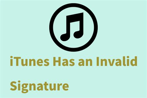 Fixed How To Fix The Itunes Has An Invalid Signature” Issue Minitool