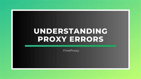 Proxy Errors Causes Solutions And Prevention