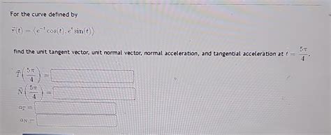 solved for the curve defined by r t e−tcos t etsin t