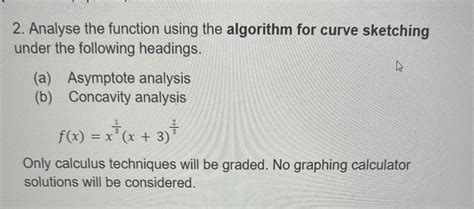 Solved Analyse The Function Using The Algorithm For Curve Chegg