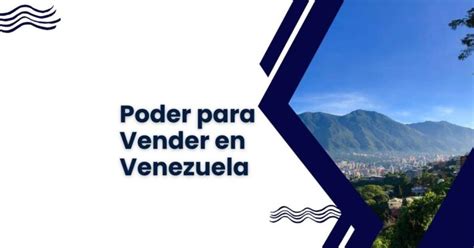 Poder Notarial Para Venezuela 2 Maneras De Autenticarlo