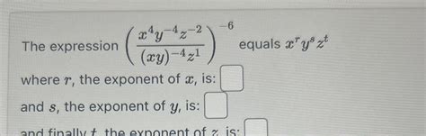 Solved The Expression X4y 4z 2 Xy 4z1 6 ﻿equals Xryszt