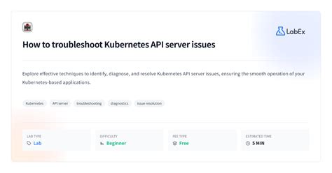 how to troubleshoot kubernetes api server issues labex