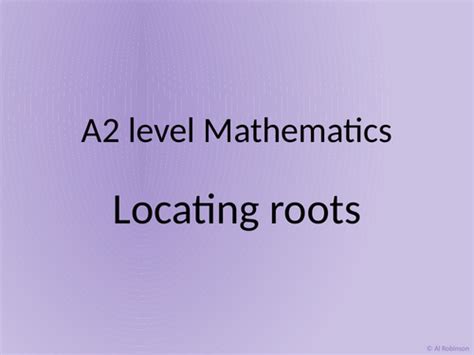 Numerical Methods Locating Roots Iterative And Newton Raphson A Level A2 Mathematics