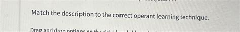 solved match the description to the correct operant learning