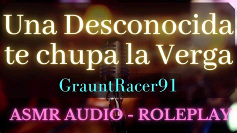 Una Desconocida Te Chupa La Verga Asmr Audio Roleplay Free Sex
