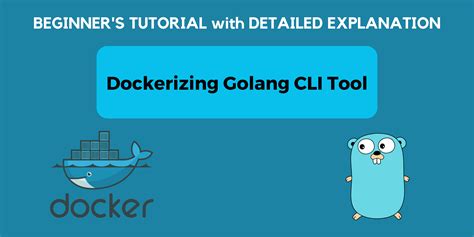 Dockerizing Golang Cli Tool A Step By Step Guide