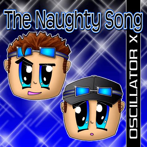 Oscillator X The Naughty Song Lyrics Genius Lyrics